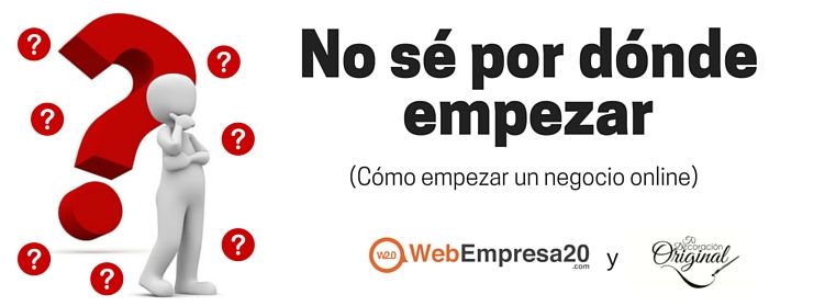 Como empezar un negocio cuando no sabes por donde empezar